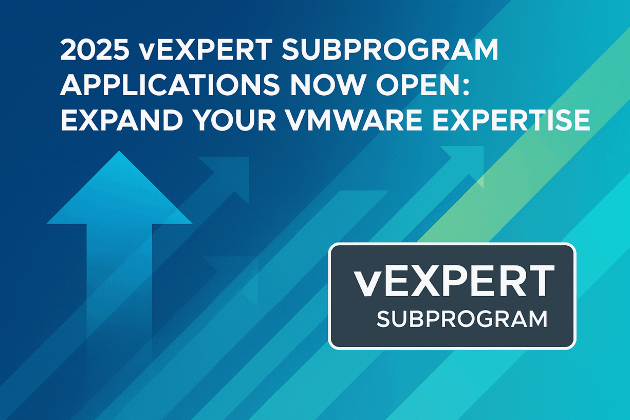 2025 vExpert Subprogram Applications Now Open: Expand Your VMware Expertise – Angry Admin